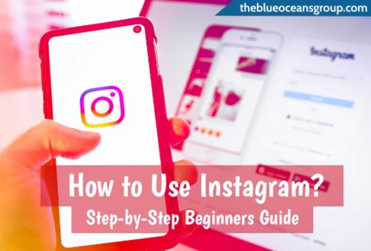 How To Use Instagram Step By Step Guide [from A To Z]
