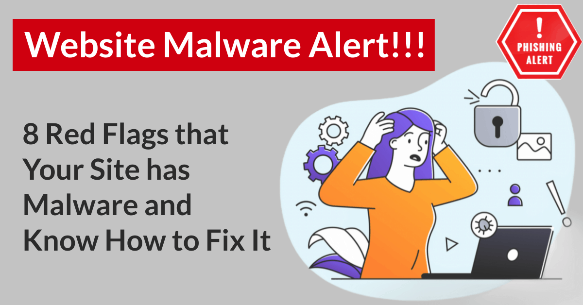 Website Malware Alert! 8 Red Flags That Your Site Has Malware